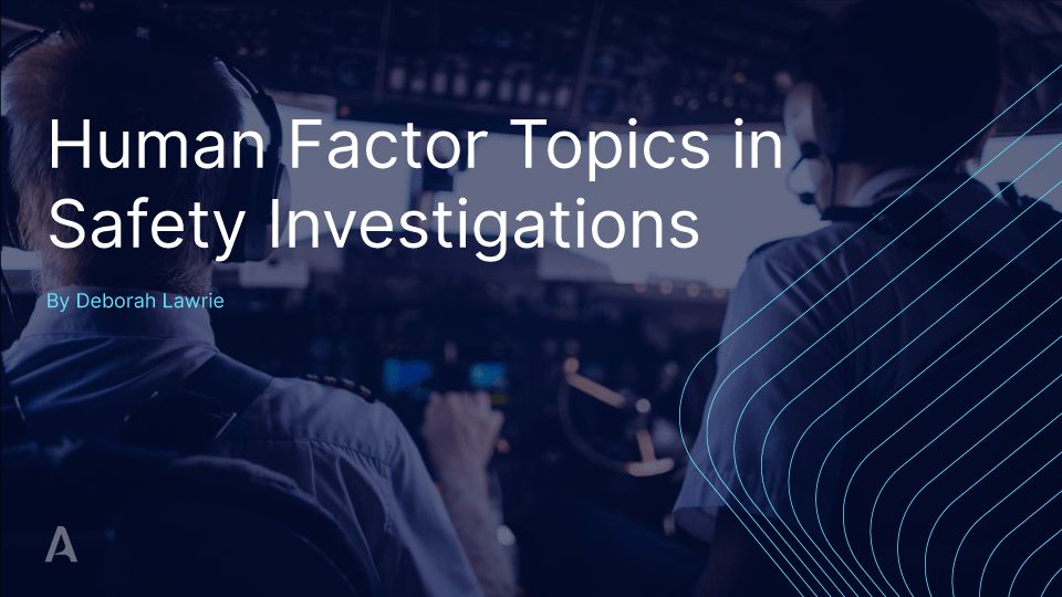 Human Factor Topics in Safety Investigations – Aeroclass.org
