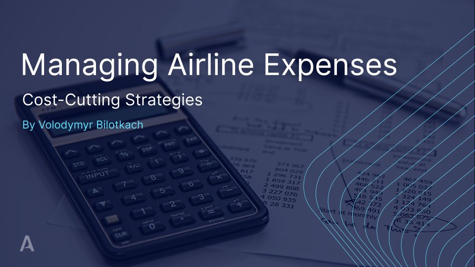 Managing Airline Expenses: Cost-Cutting Strategies – Aeroclass.org